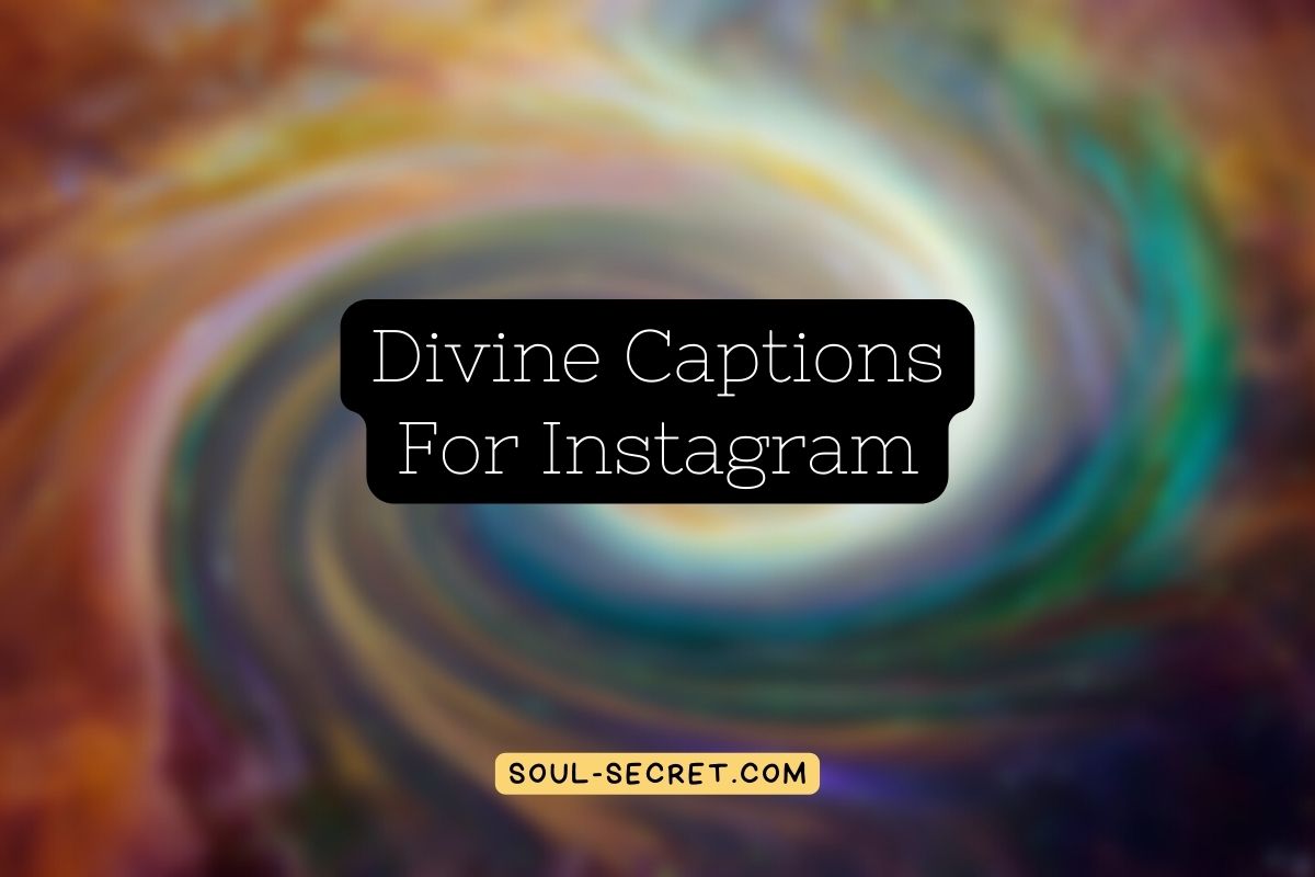 85+ Divine Captions For Instagram That Are Encouraging - Soul Secret